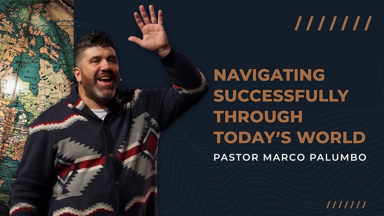 Navigating Successfully Through Today's World - Pastor Marco Palumbo ...