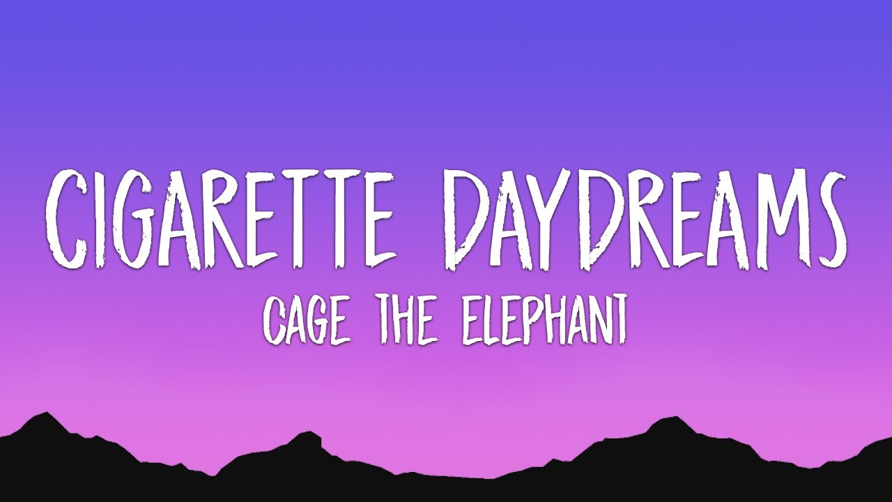 Cage The Elephant - Cigarette Daydreams (Lyrics) - YouTube