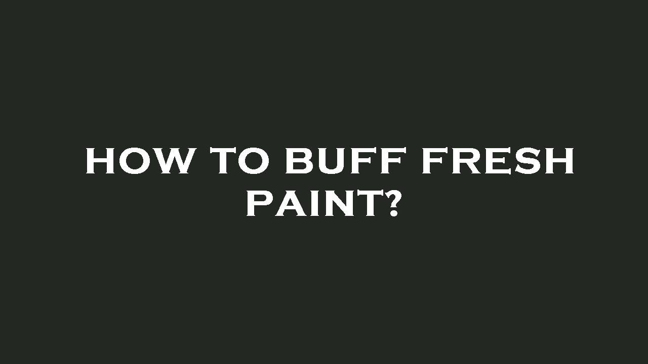 How to buff fresh paint? - YouTube