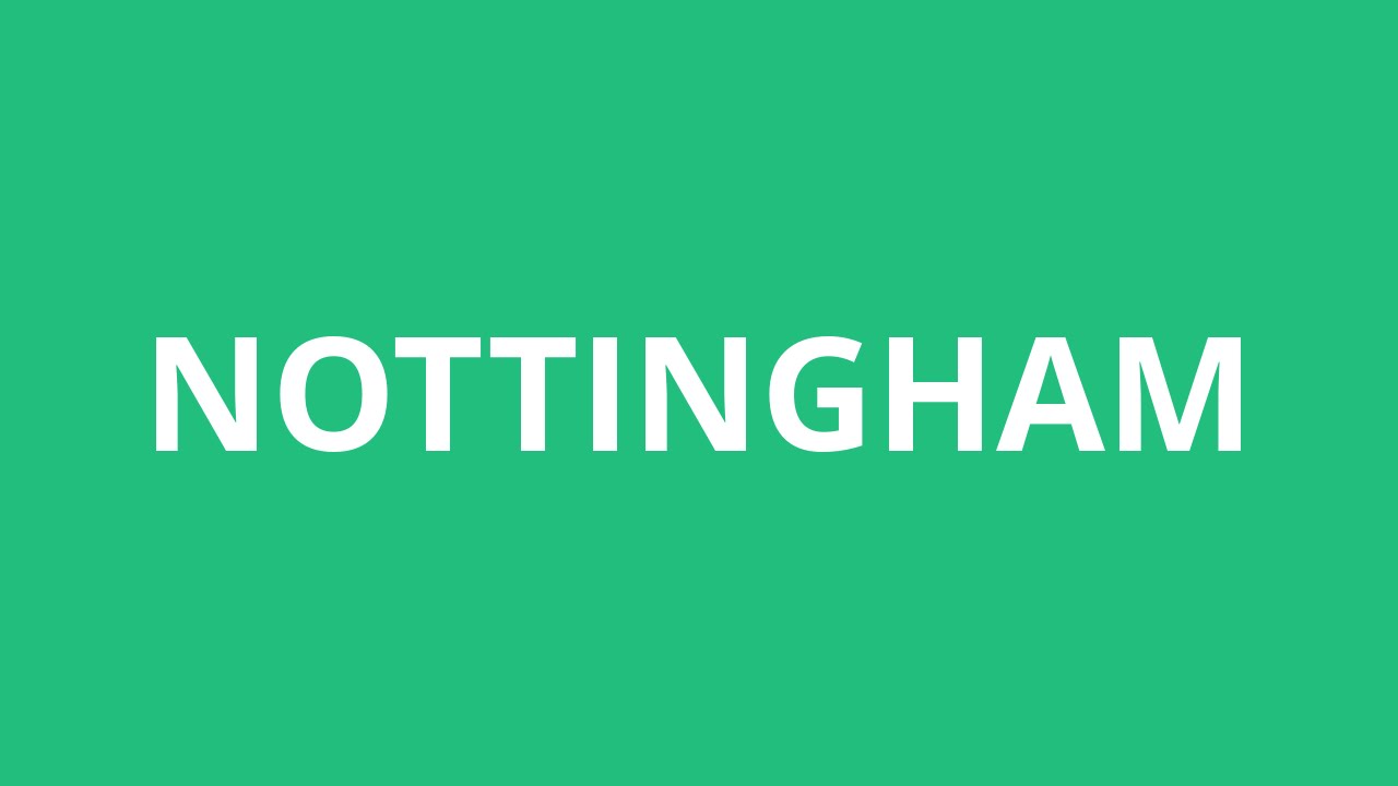 How To Pronounce Nottingham - Pronunciation Academy - YouTube