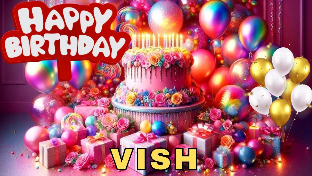 Happy Birthday Vish, Birthday Wishes, Birthday Song, Today, hbd - YouTube