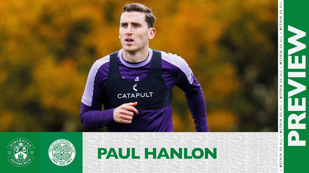 Hibernian vs Celtic | Paul Hanlon's Preview | cinch Premiership - YouTube