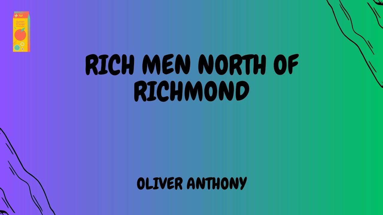 Rich men north of Richmond- Oliver Anthony Lyrics video - YouTube
