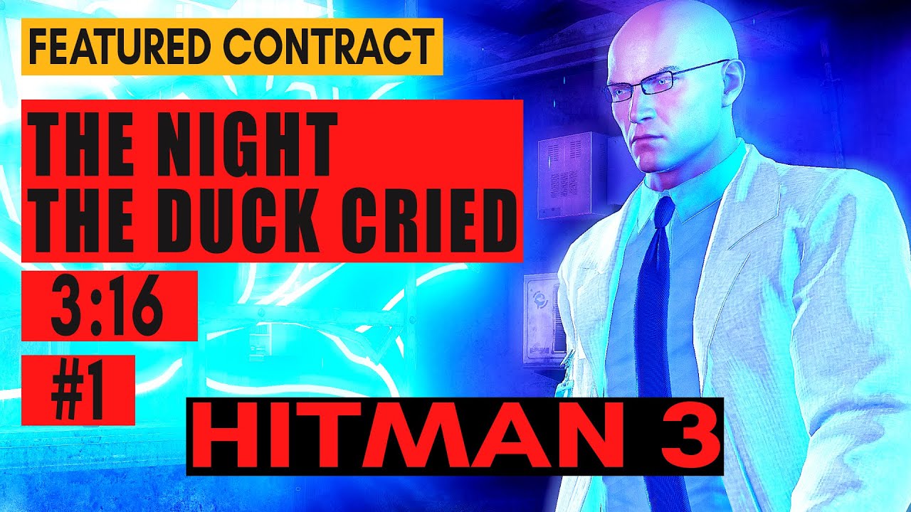HITMAN 3 - The Night The Duck Cried - 3:16 (Featured Contract) Speedrun ...