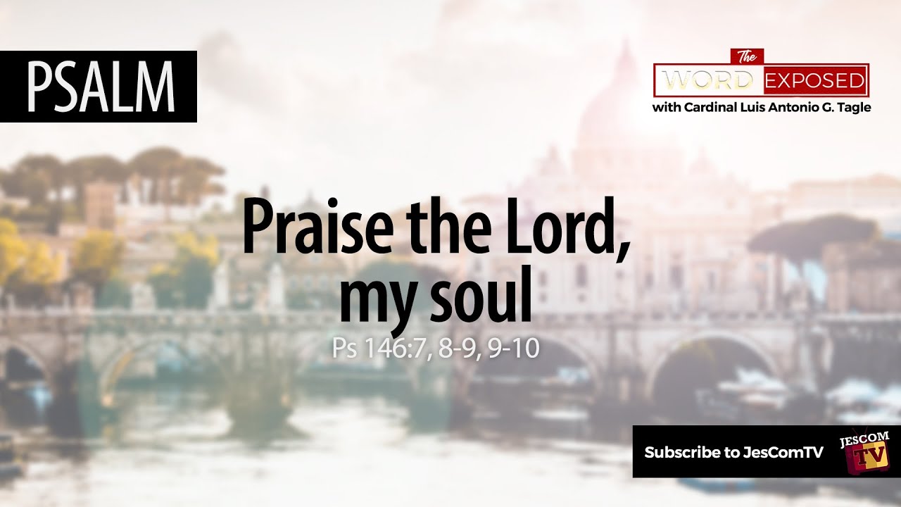 PSALM PRAISE THE LORD MY SOUL PS 146 YouTube
