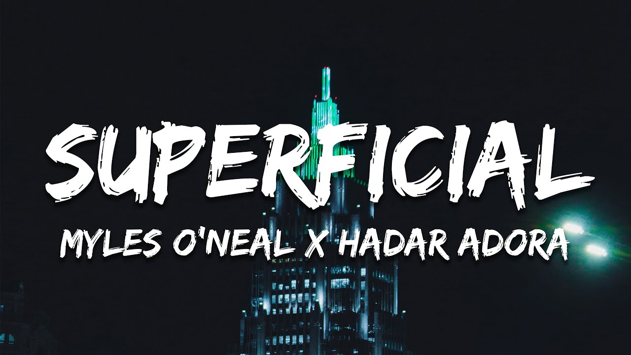 Myles O'Neal - Superficial (feat. Hadar Adora) [Lyrics] - YouTube