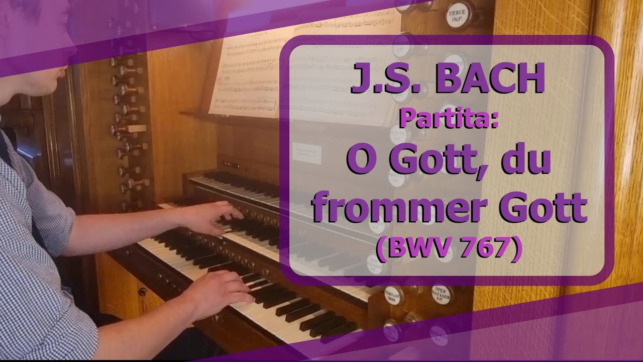 J.S. Bach - Partita: O Gott, du frommer Gott (BWV 767) - Ben Bloor ...