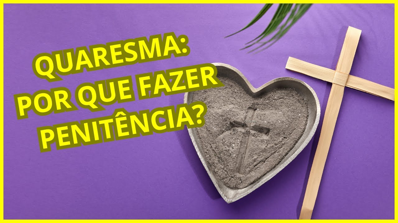 A importância da Penitência na Quaresma! #quaresma #penitencia - YouTube