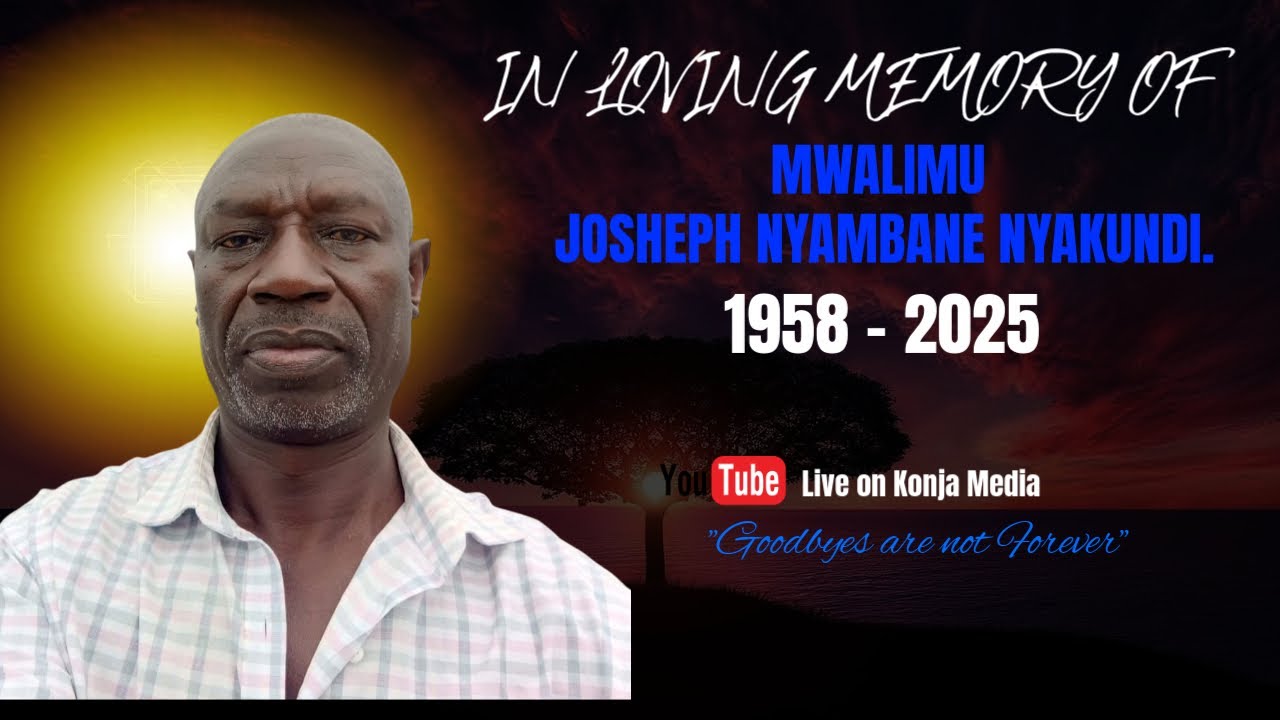 CELEBRATING OF THE LIFE OF MWALIMU JOSEPH NYAMBANE NYAKUNDI - YouTube