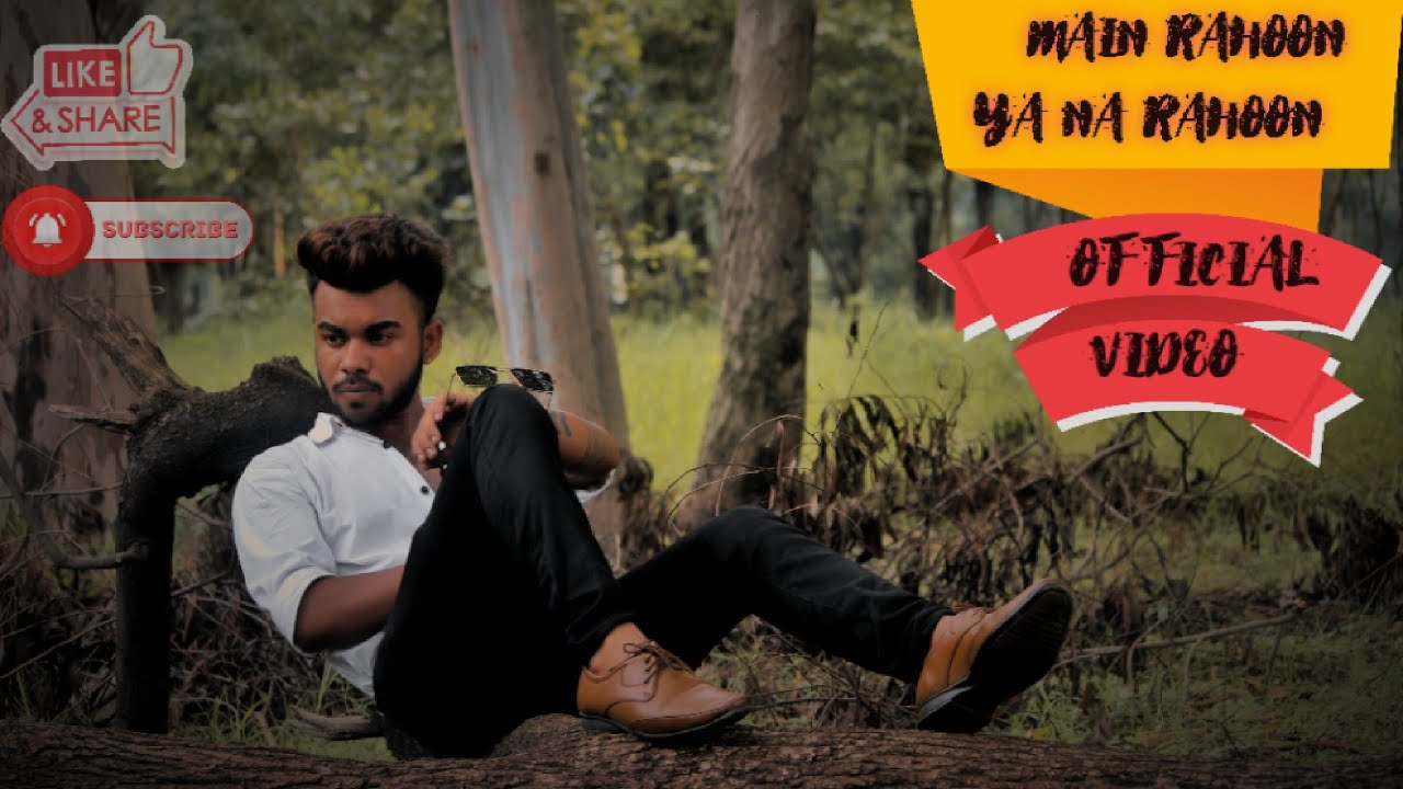 Main Rahoon Ya Na Rahoon | A Music Video Cover | Ft. Aniket | Sibasis ...