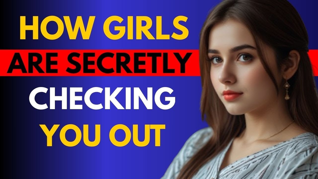 How Girls Secretly Check You Out (Hidden Signs Most Men Never Notice ...
