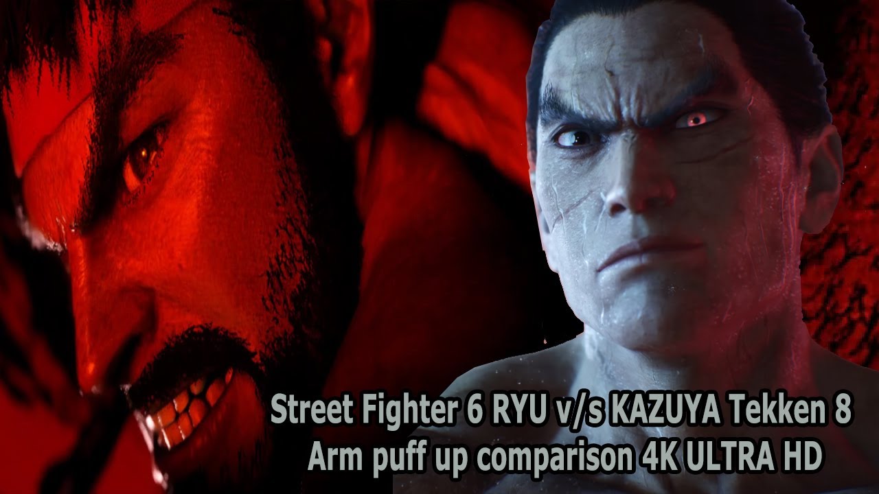 Street Fighter 6 RYU v/s KAZUYA Tekken 8 Arm puff up comparison 4K ...