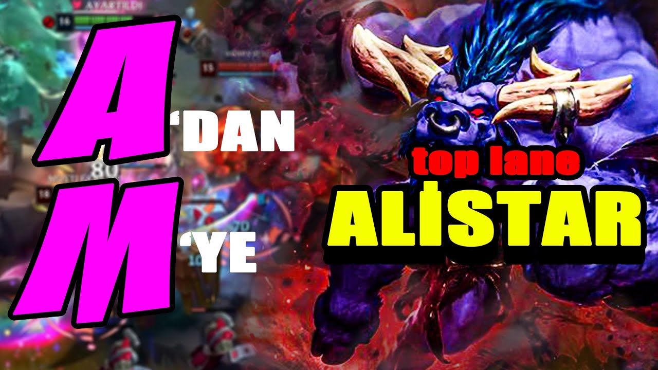 A'DAN M'YE TÜM HEROLAR | TOP LANE ALİSTAR OYNADIm SİLİNMEDEN İZLE - YouTube