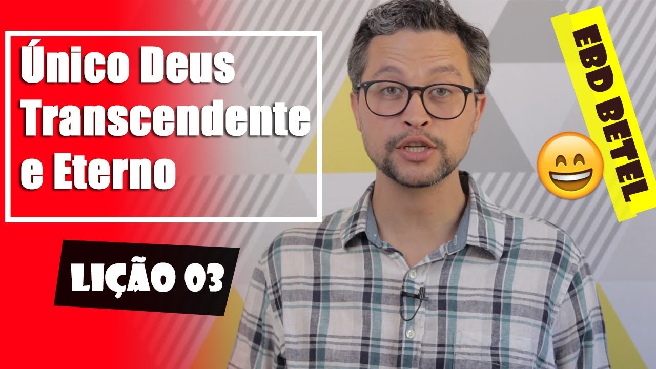Lição 3 - Único Deus Transcendente e Eterno - EBD Betel 4ºTri2019 - YouTube
