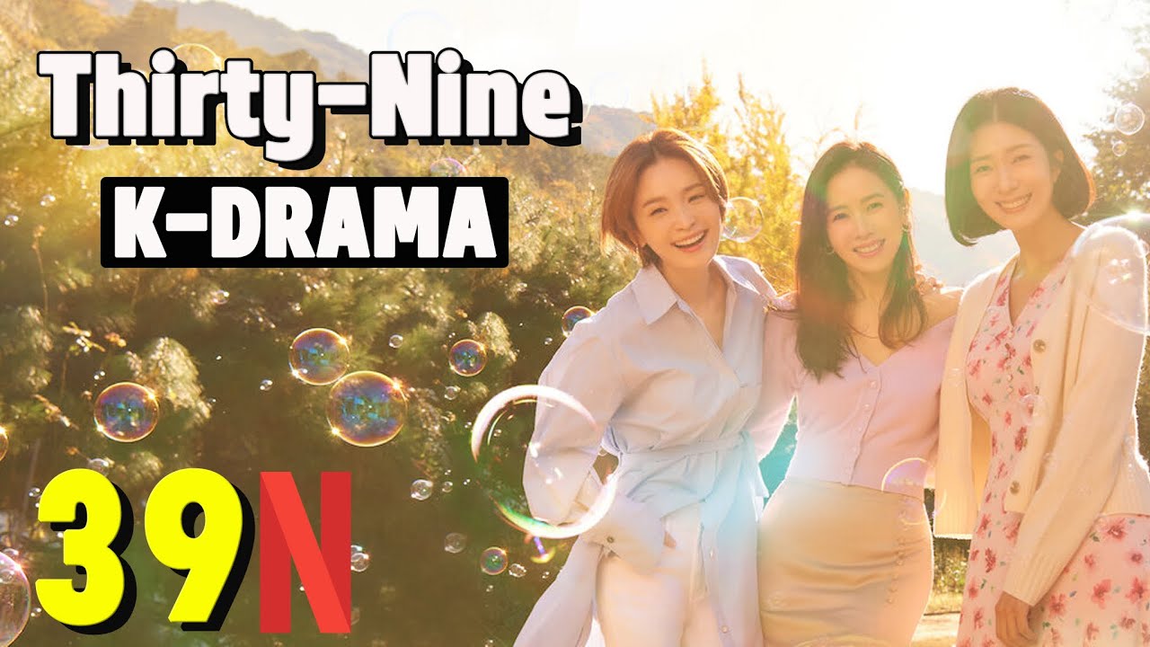 Thirty-Nine K-Drama da Netflix estreia no Brasil - saiba tudo sobre o ...