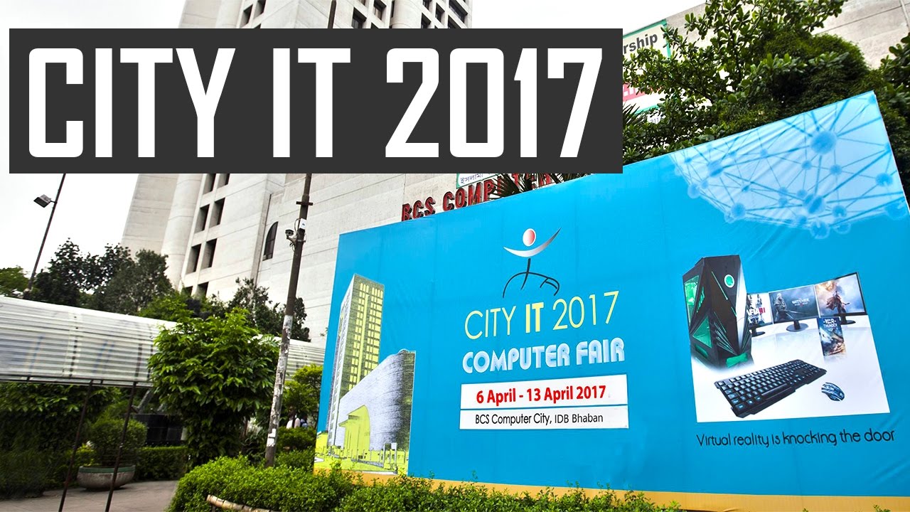 CITY IT 2017 Computer Fair Video Tour | PCB BD - YouTube