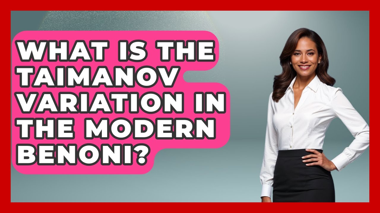 What Is The Taimanov Variation In The Modern Benoni? - The Chess Codex ...