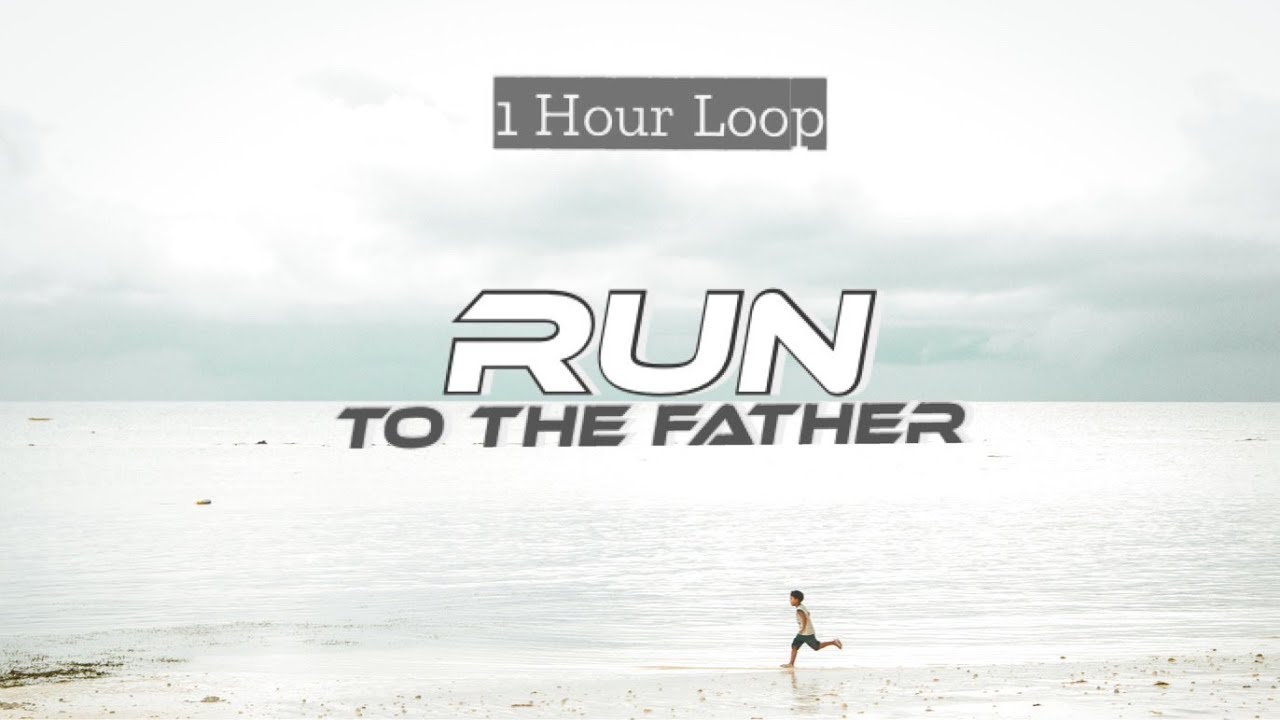 🏃 RUN TO THE FATHER - CORY CARNES ㅣ One Hour Loop with Lyrics ㅣ ...