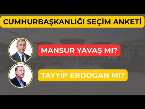 MANSUR YAVAŞ MI? ERDOĞAN MI? | Cumhurbaşkanlığı Seçim Anketi