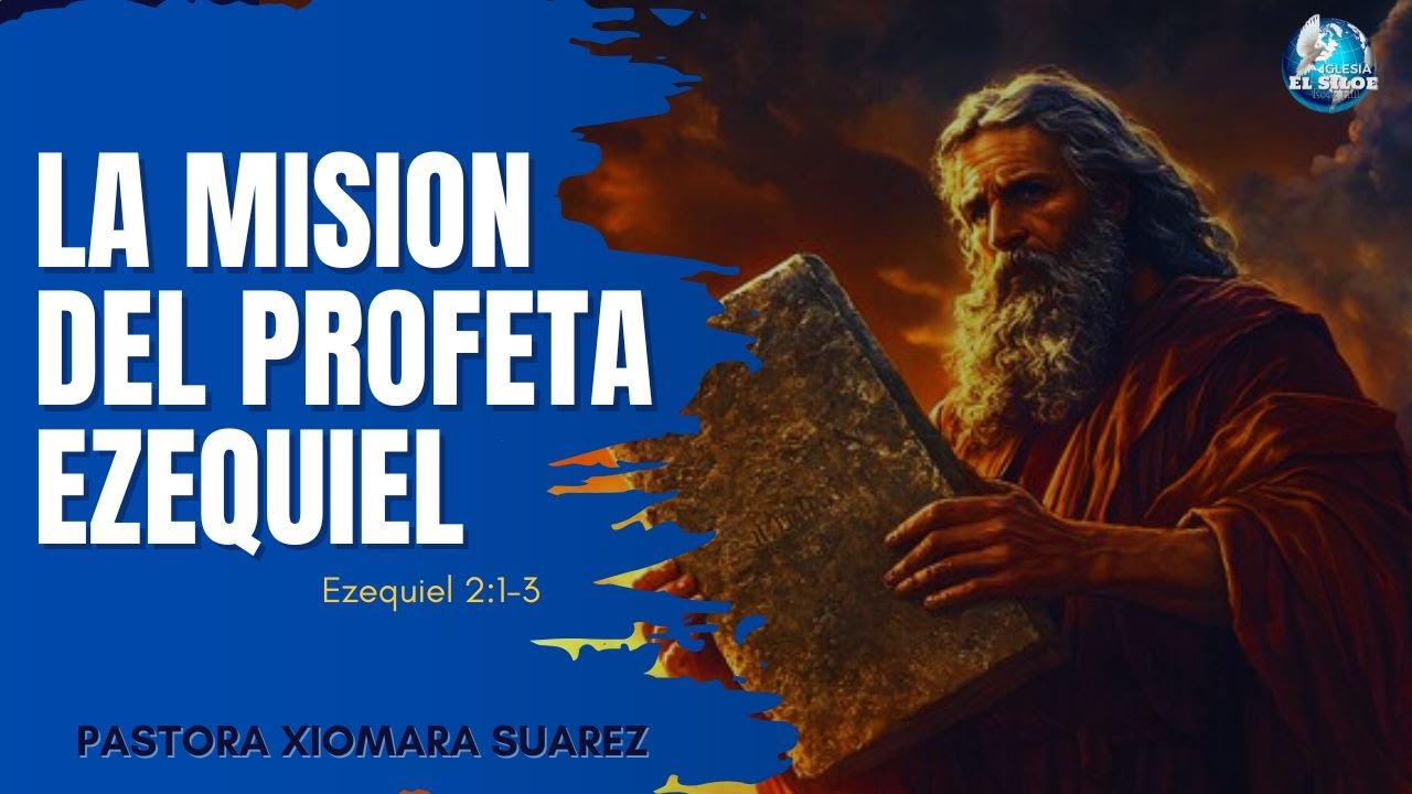 Pastora: Xiomara Suarez. Tema: La Misión del profeta Ezequiel. C.B ...