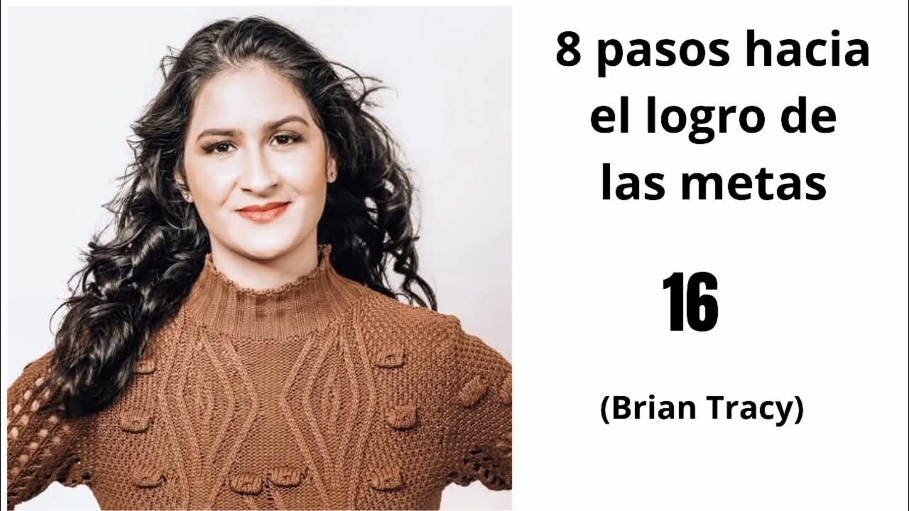 8 PASOS HACIA EL LOGRO DE LAS METAS (Brian Tracy) pasos sencillos para lograr cualquier meta ...