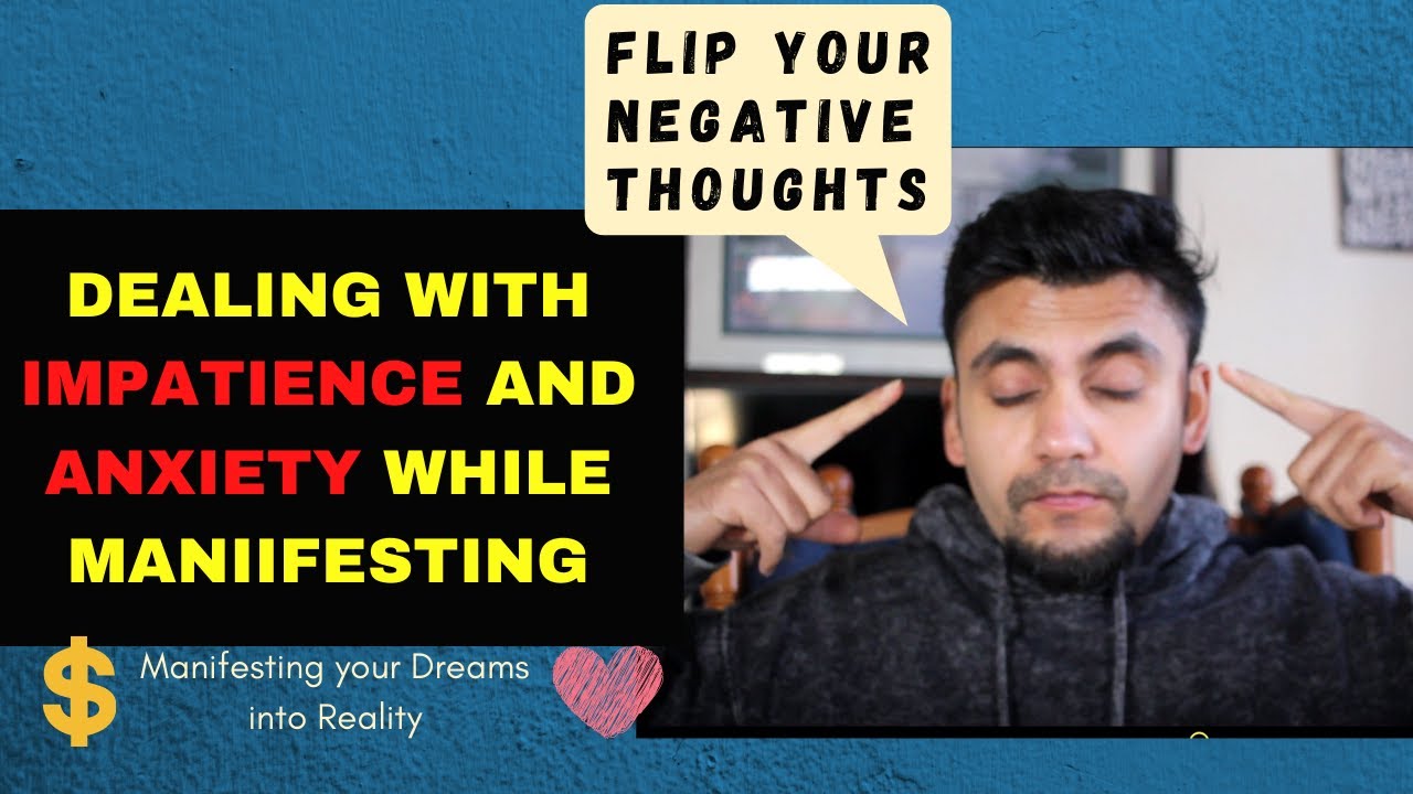 How to DEAL with IMPATIENCE and ANXIETY while Manifesting- Flip your ...