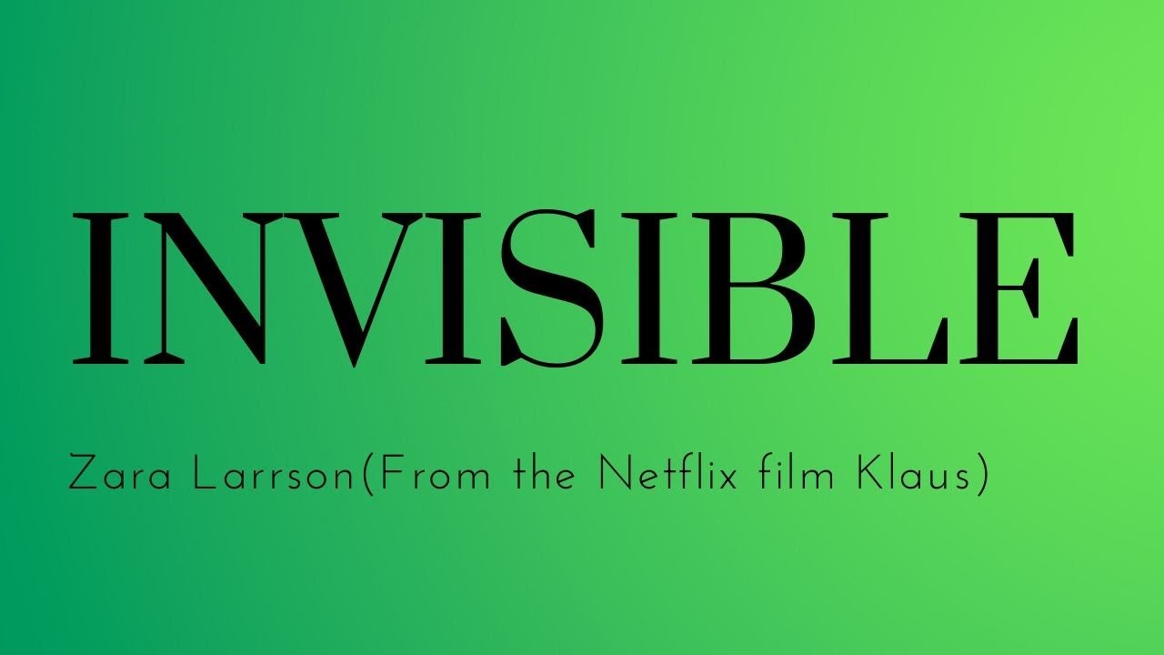 Zara Larsson - Invisible (from the Netflix Film Klaus) - (Lyrics) - YouTube