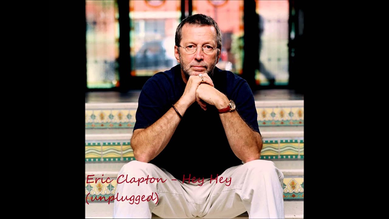 Eric Clapton - Hey Hey (unplugged) HQ - YouTube