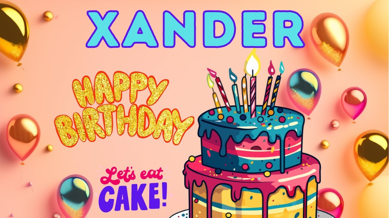Happy Birthday Xander, Birthday of Xander, Best Birthday Wishes, hbd ...