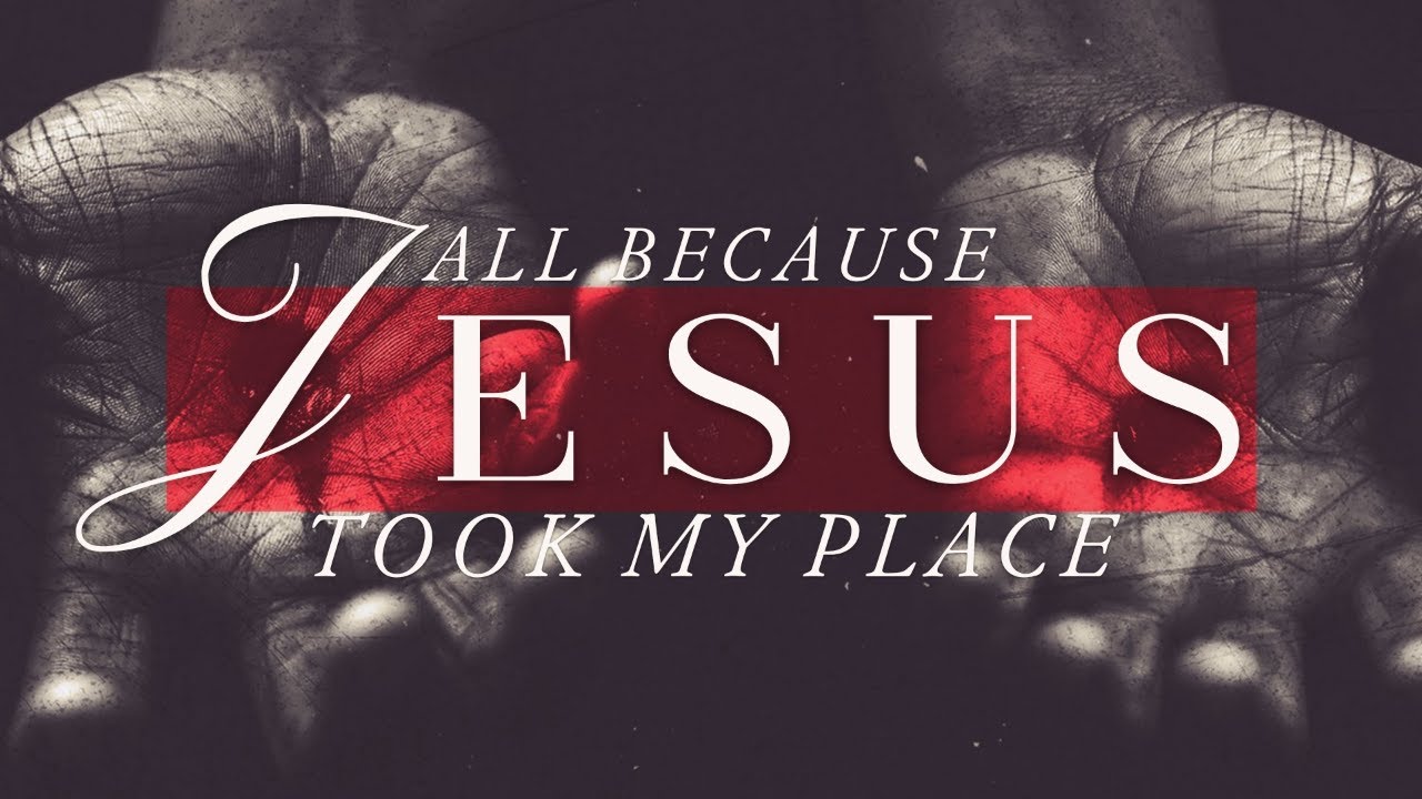 All Because Jesus Took My Place | Pastor Michael Tadlock | 4.20.25 ...