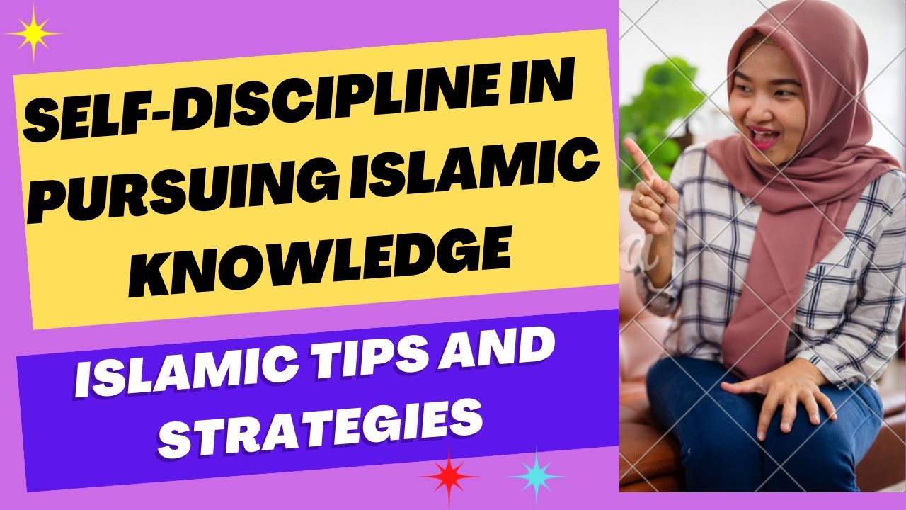 Self-Discipline in Pursuing ISLAMIC Knowledge| Islamic Tips and ...