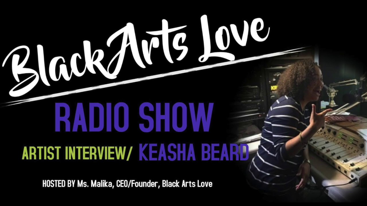 ARTIST INTERVIEW | KEASHA BEARD | 2017 | BLACK ARTS LOVE RADIO SHOW ...