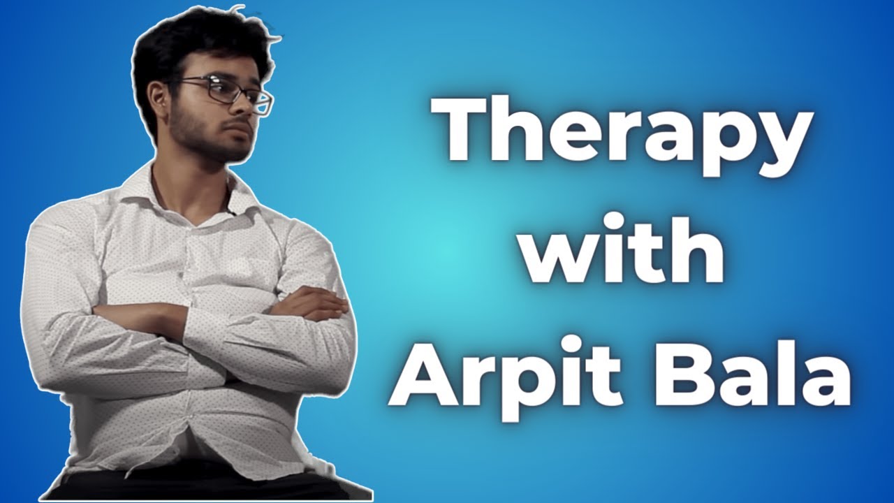 Going to a THERAPIST with @arpitbaala - YouTube