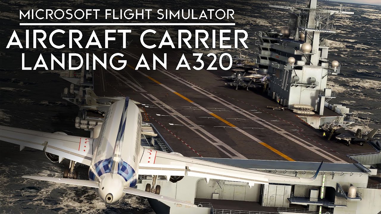 Microsoft Flight Simulator - Landing an Airbus A320 on an Aircraft ...