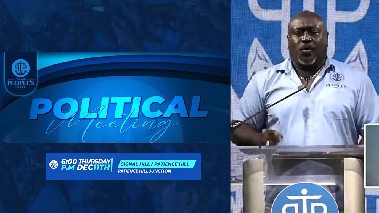 Tobago People’s Party (TPP) Signal Hill/Patience Hill Public Meeting ...