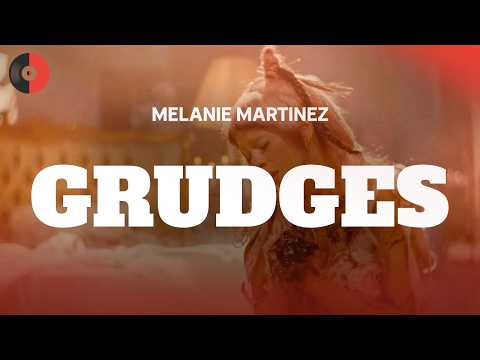 Melanie Martinez - Grudges | Top Songs | Lyrics