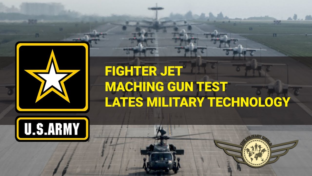 TEST OF LATEST MILITARY TECHNOLOGY JET FIGHTER MACHINE GUN || US ...