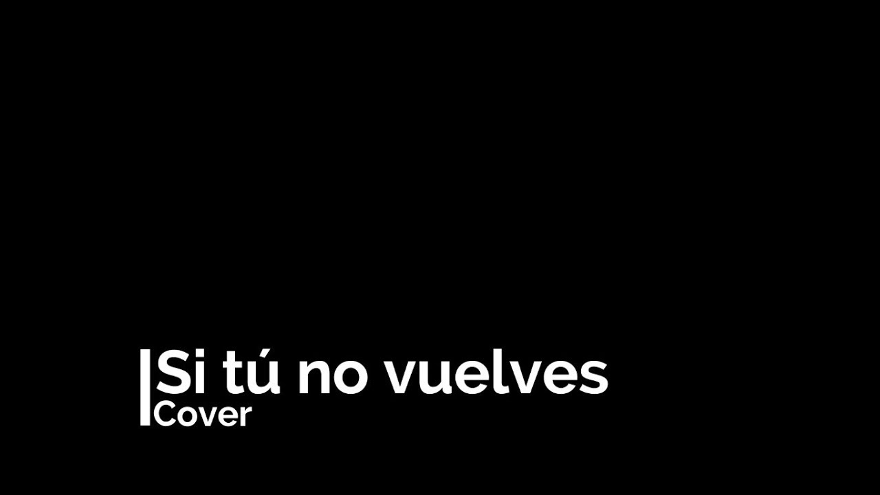 Si Tú No Vuelves (Miguel Bosé) - LEAD Some Covers - YouTube