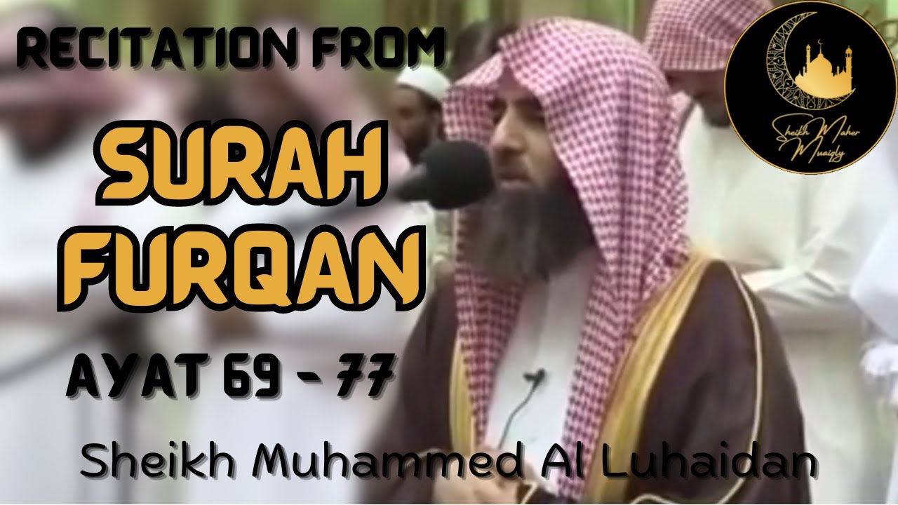 Surah Al Furqan - Ayat 69-77 - Sheikh Muhammed Al Luhaidan - YouTube