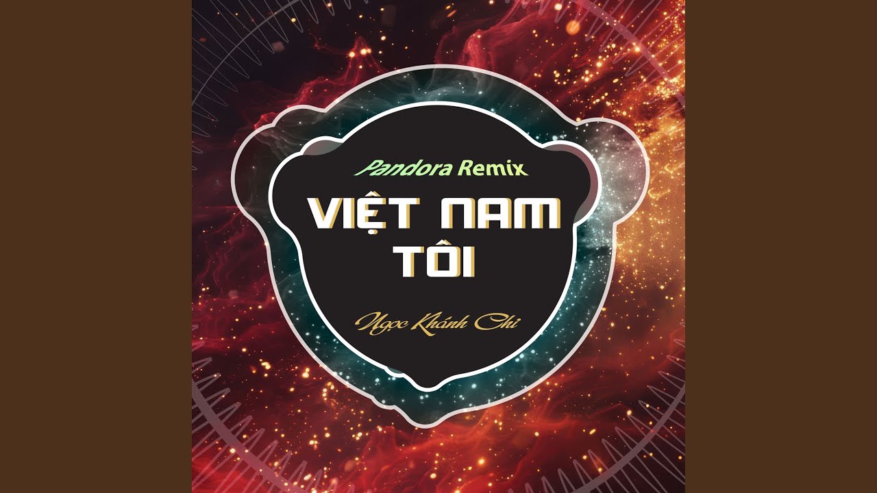 Việt Nam Tôi (Pandora Remix) - YouTube