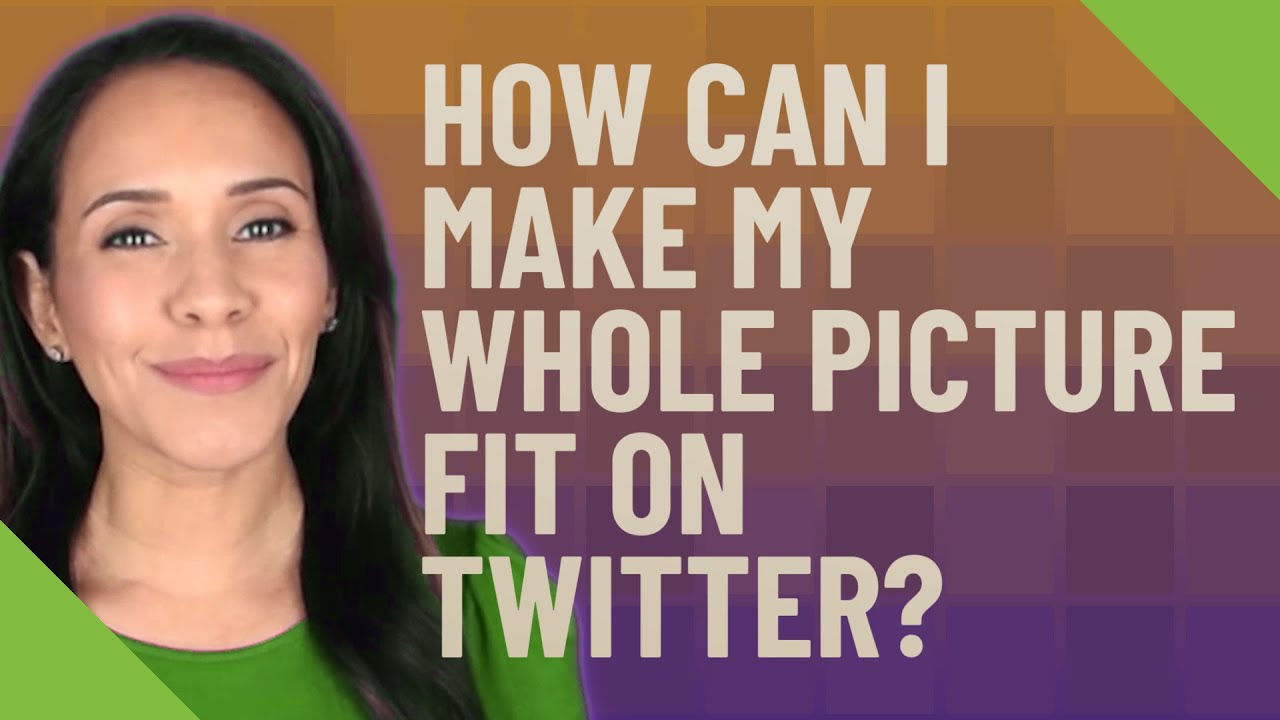 How Can I Make My Whole Picture Fit On Twitter YouTube how-can-i-make-my-whole-picture-fit-on-twitter-youtube