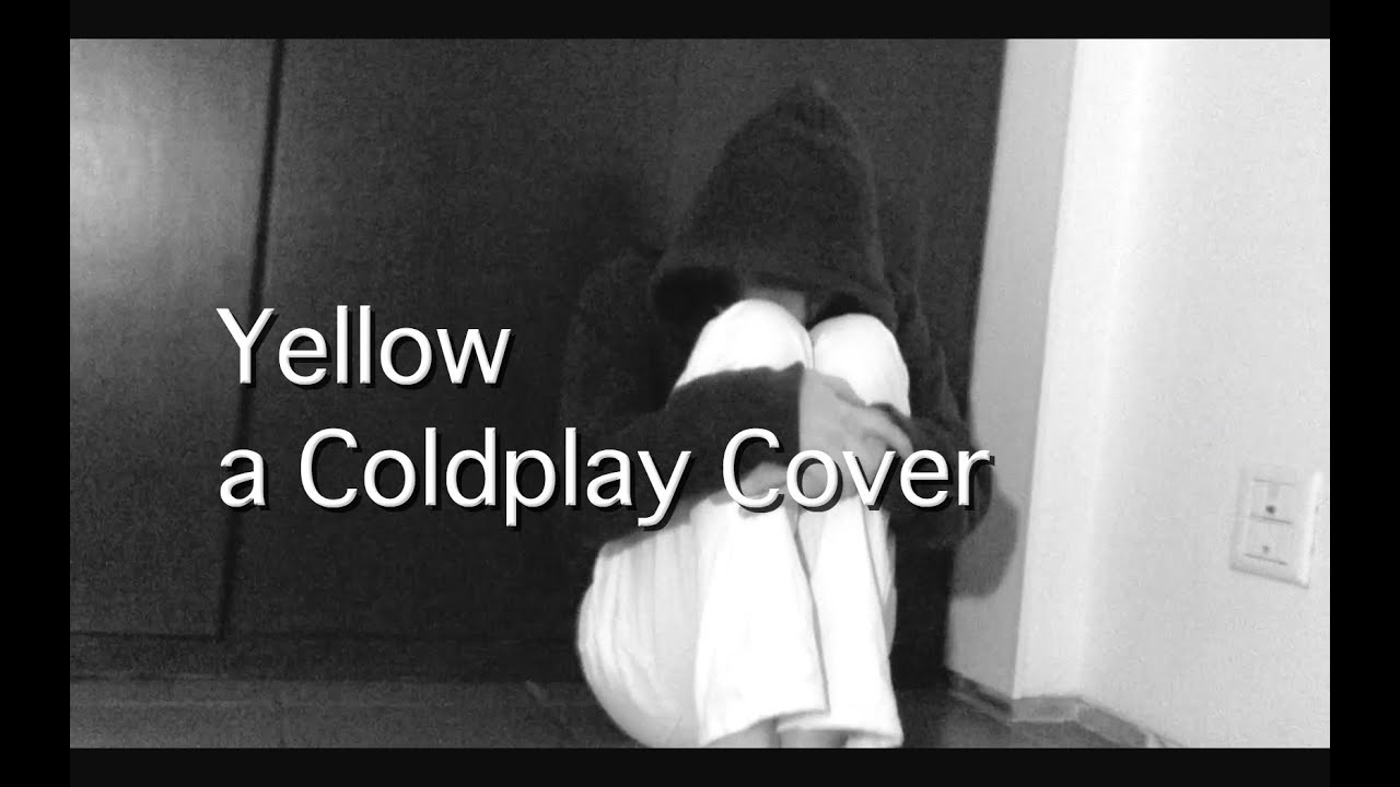Yellow [Coldplay] - Music Video Cover - YouTube
