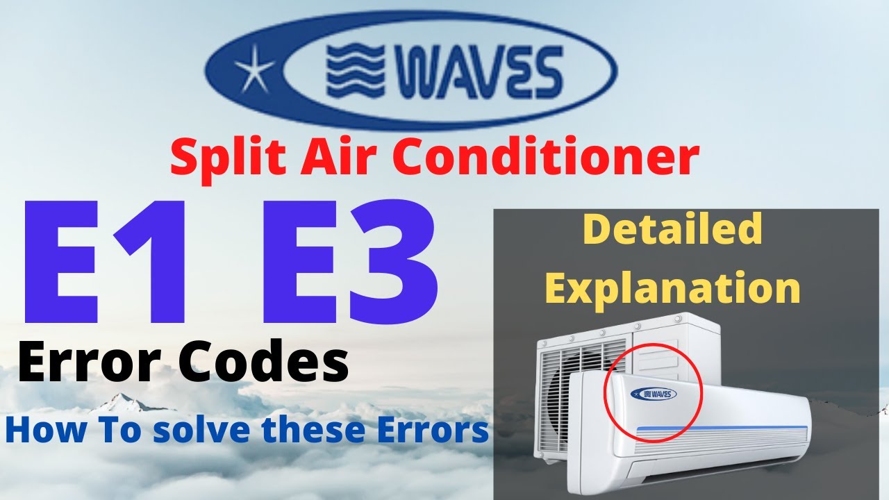 Waves Split Air conditioner E1 E3 Error codes Explanation in detail ...