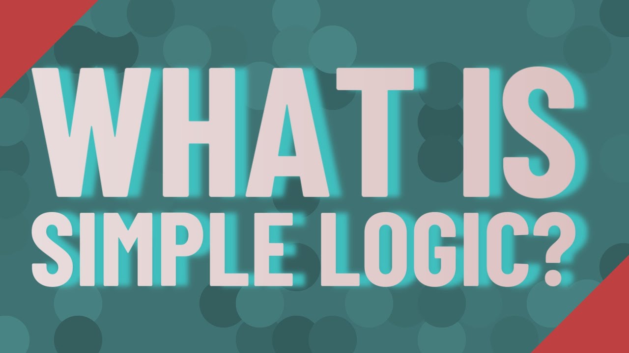 What Is Simple Logic YouTube What Is Simple Logic YouTube