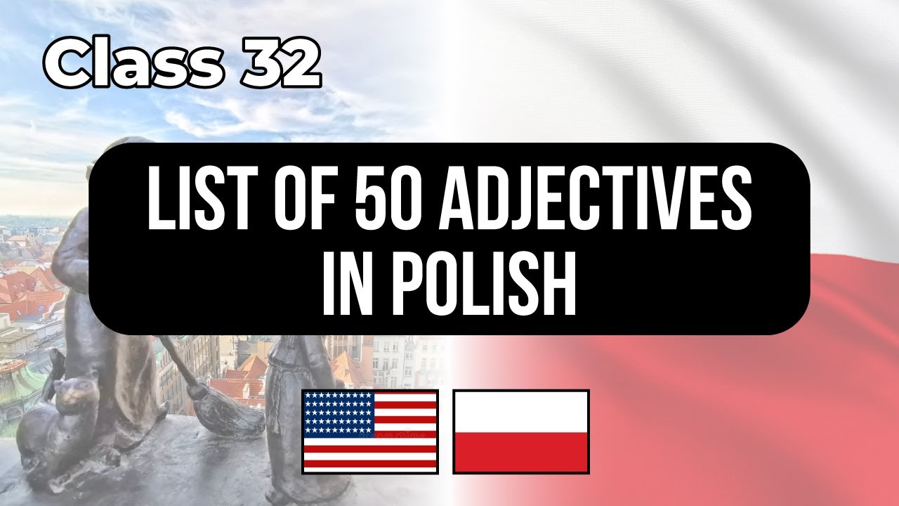 List of 50 adjectives in POLISH Class 32 👉 Lessons for English speakers ...