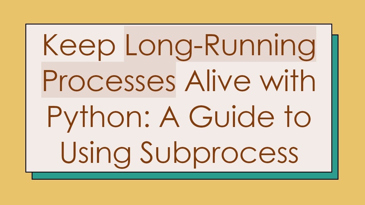 Keep Long-Running Processes Alive with Python: A Guide to Using Subprocess - YouTube