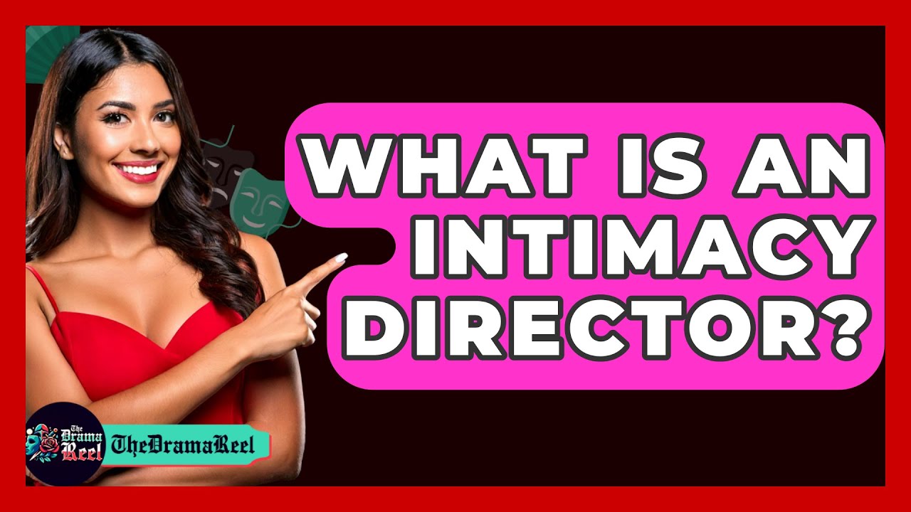 What Is An Intimacy Director? - The Drama Reel - YouTube