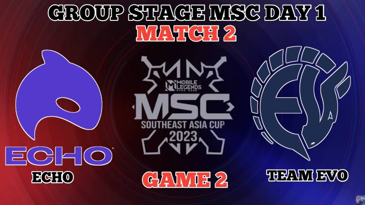 ECHO VS TEAM EVO - GAME 2 - (GROUP STAGE MSC) DAY 1 - YouTube