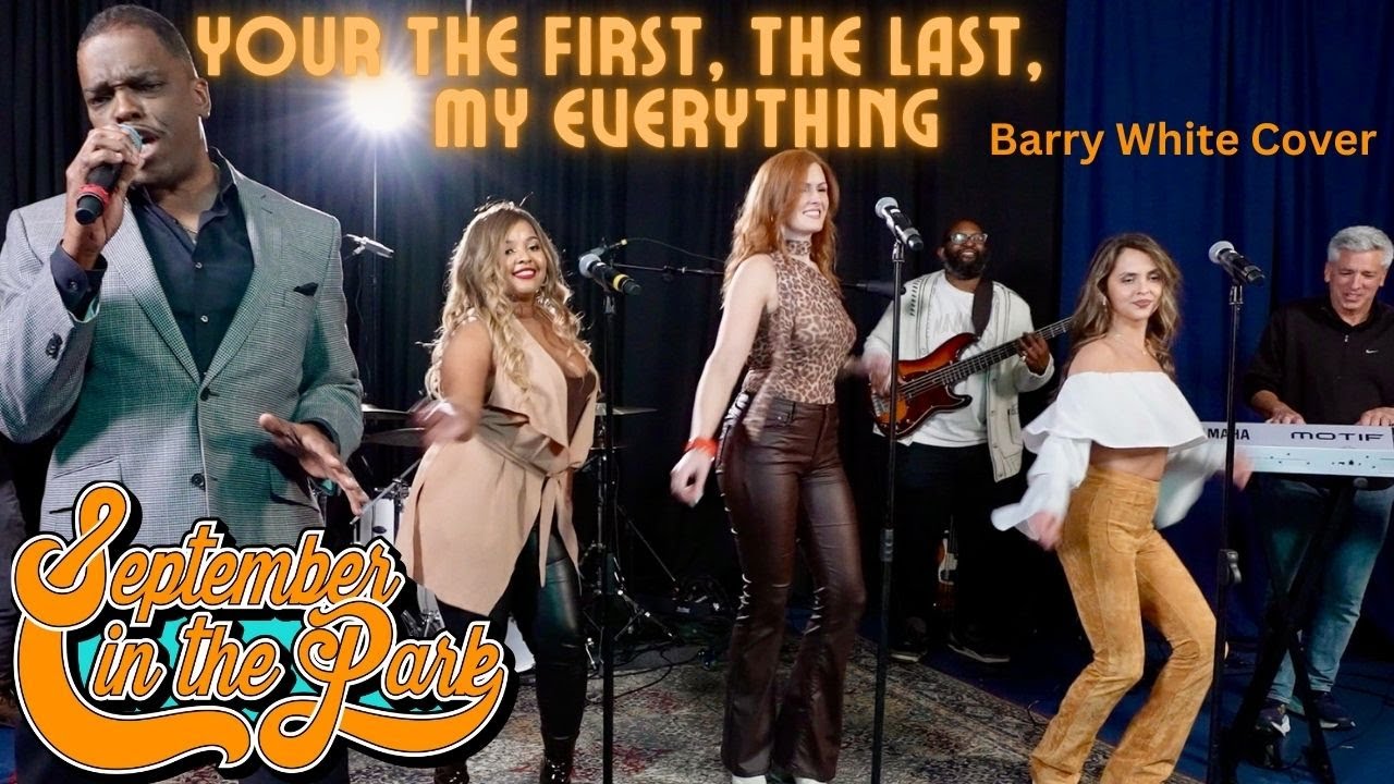 YOU'RE THE FIRST, THE LAST, MY EVERYTHING - September In The Park ...
