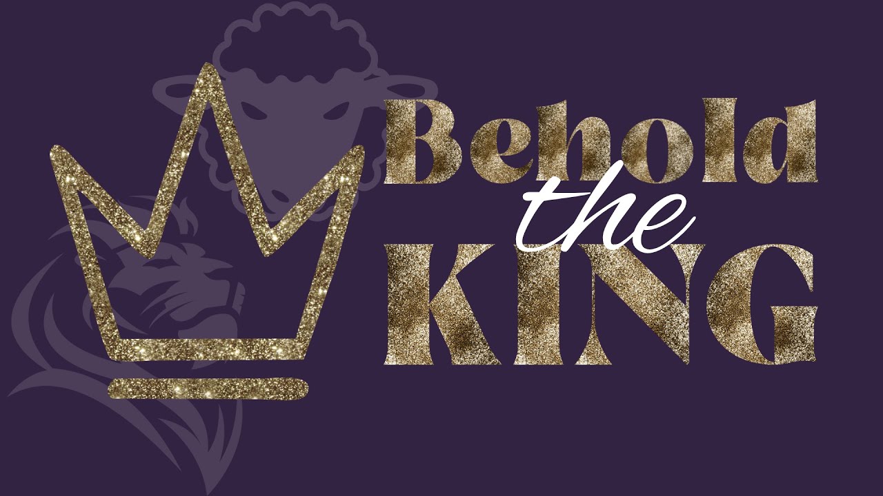 Behold the King: Behold! King Jesus pt. 2 - YouTube